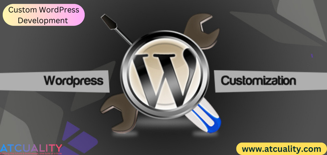 Integrating Advanced Features into Your WordPress Site with Custom Development | by Atcuality ...