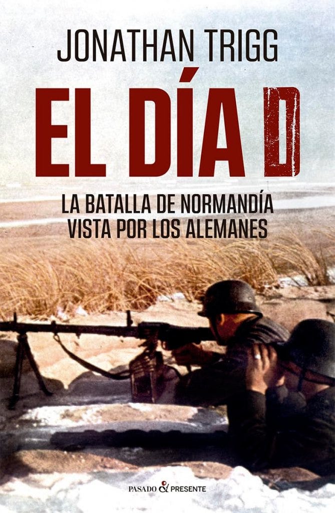 ‘El Día D. La batalla de Normandía vista por los alemanes’, de Jonathan ...
