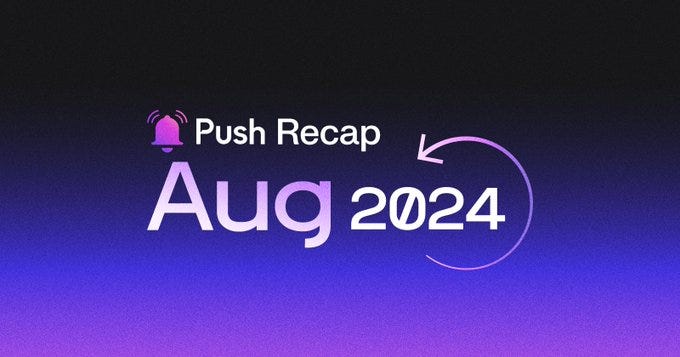 Push Protocol Ecosystem: August 2024 Updates and Milestones | by Gautam ...