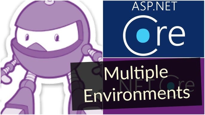 Creating Multiple Environments in ASP.NET Core 🌟 | by Dayanand Thombare ...