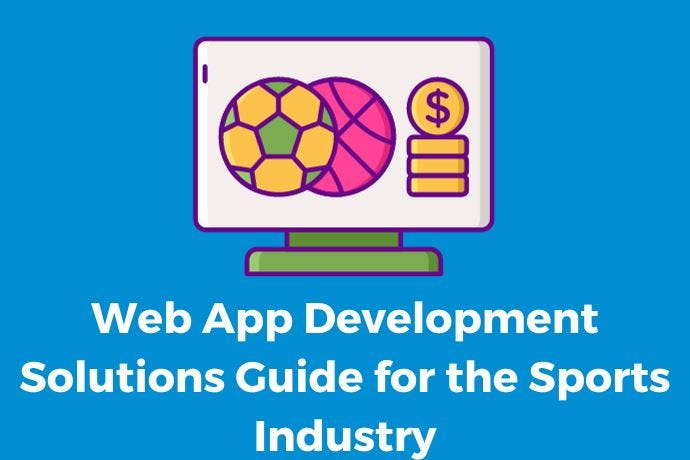 Web App Development Solutions Guide for the Sports Industry | by SEO Digitz | Dec, 2023 | Medium