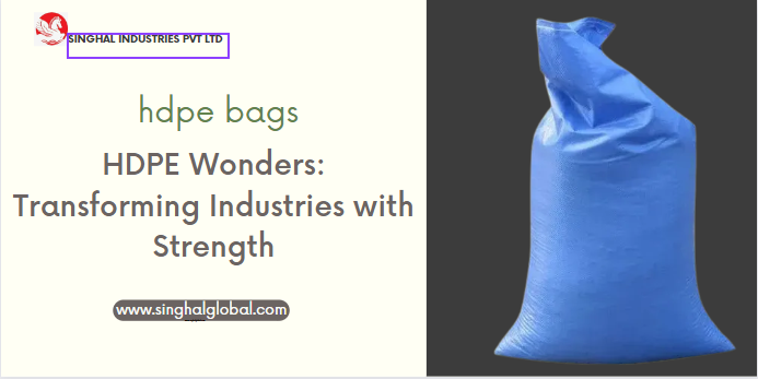 HDPE Poly Bags: A Sustainable Packaging Solution by Singhal Industries Pvt. Ltd. | by Singhal ...