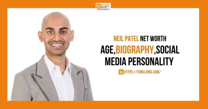 Neil Patel Net Worth,Age,Biography,Social Media Personality | by Prasad Navkar | Medium