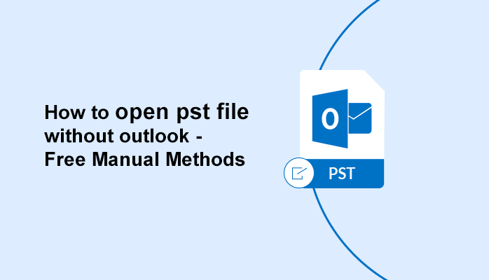 How to open pst file without outlook — Free Manual Methods | by ...