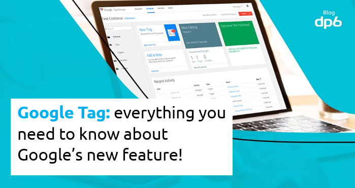 Google Tag: everything you need to know about Google’s new feature ...