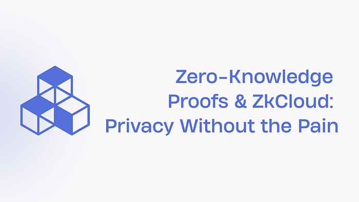 Zero-Knowledge Proofs & ZkCloud: Privacy Without the Pain | by Artem Makiichuk | Apr, 2025 | Medium