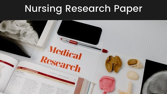 Navigating Nursing Research Papers: A Step-by-Step Guide | by ...