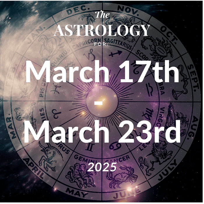 Weekly Astro Weather for March 17th — 23rd, 2025: Fated Changes and Re ...