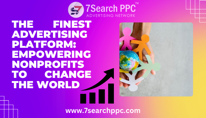The Finest Advertising Platform: Empowering Nonprofits to Change the ...
