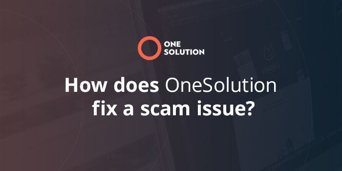 How does OneSolution fix a scam issue? | by OneSolution | Medium