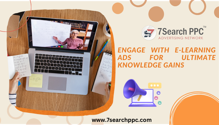 Engage with E-Learning Ads for Ultimate Knowledge Gains | by ...