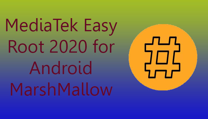 MediaTek Easy Root 2020 for Android MarshMallow | by Cathy Ashley | Medium