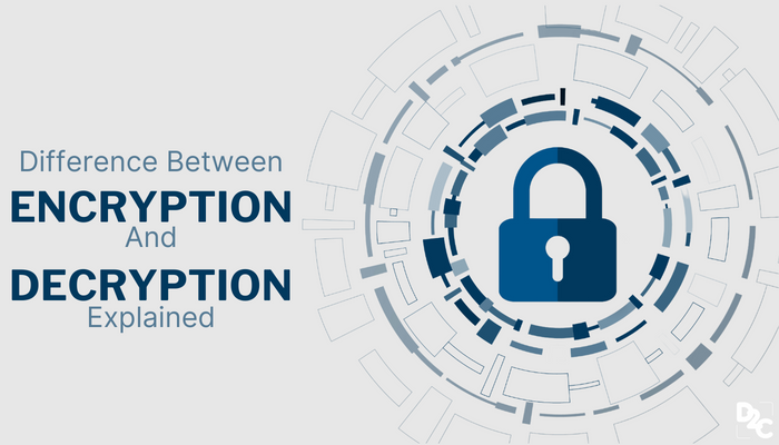Encryption Vs. Decryption | Know How Your Data Is Protected On Internet ...
