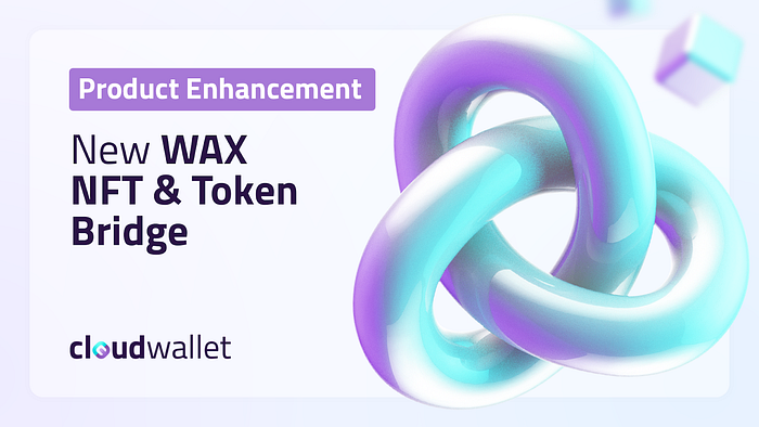 𝗠𝘆 𝗧𝗵𝗼𝘂𝗴𝗵𝘁𝘀 𝗢𝗻 𝗪𝗔𝗫 𝐥𝐚𝐮𝐧𝐜𝐡𝐢𝐧𝐠 𝐭𝐡𝐞 𝐧𝐞𝐰 𝐍𝐅𝐓 & 𝐓𝐨𝐤𝐞𝐧 𝐁𝐫𝐢𝐝𝐠𝐞 𝐮𝐩𝐠𝐫𝐚 | by Usoro Emmanuel | Medium