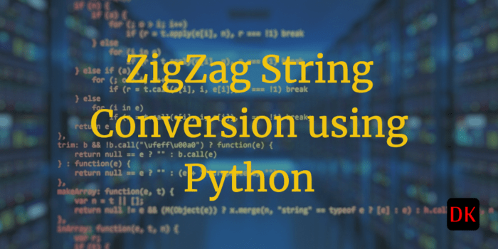 ZigZag String Conversion in python | by Dinesh Kumar K B | Geek Culture | Medium