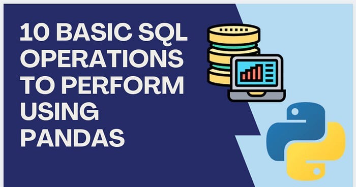 10 Common SQL operations to perform using Pandas | by Akash Mishra | Medium 10 Common SQL operations to perform using Pandas | by Akash Mishra | Medium