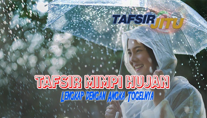 Tafsir Mimpi Hujan. Tafsir mimpi Hujan merupakan sebuah… | by Jitutafsir | Medium