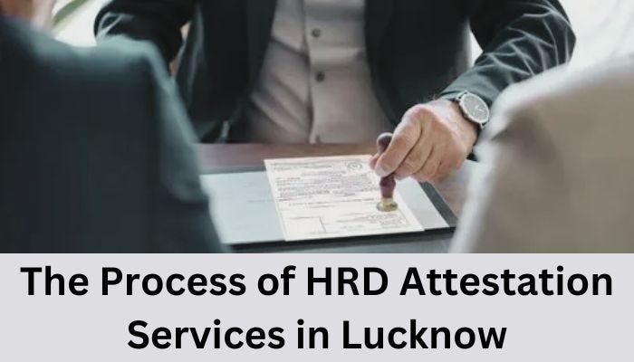 The Process of HRD Attestation Services in Lucknow: A Comprehensive ...