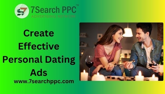 Crafting Effective Personal Ads: A Step-by-Step Guide | by Dating Ads ...