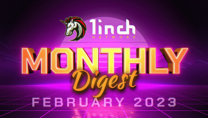 1inch Monthly Digest: February. The 1inch Network is happy to present ...