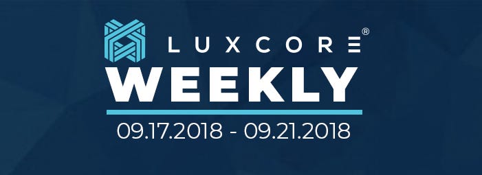 Luxcore Weekly Report: September 21, 2018 | by LUXCORE | Luxcore | Medium
