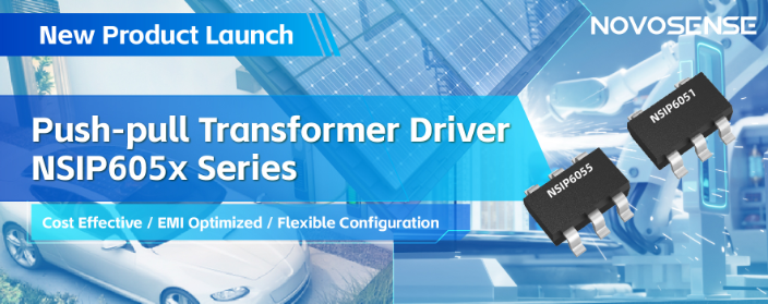 AMEYA360：NOVOSENSE Introduces the NSIP605x Series of Cost-Effective Push-Pull Transformer ...