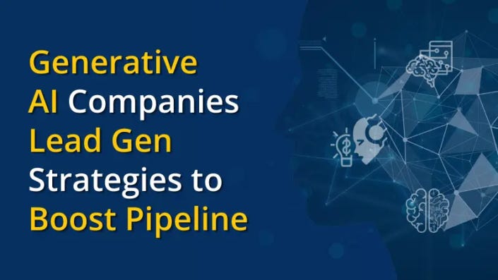 9 Lead Gen Strategies for Generative AI Companies to Boost Pipeline | by Rebecca Matias | May ...