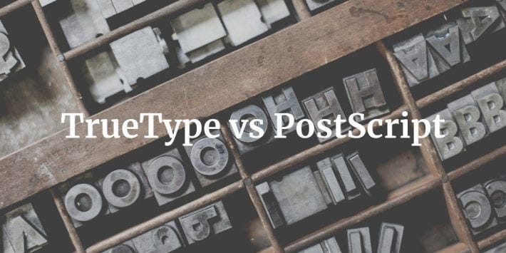 TrueType vs PostScript Fonts: Which is Better When it Comes to Print ...