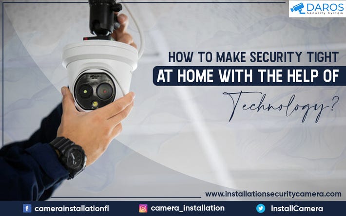 How To Make Security Tight At Home With The Help Of Technology? | by Daros Security System | Medium