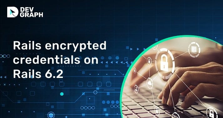 Rails encrypted credentials on 6.2 | by DevGraph Software | FAUN — Developer Community 🐾