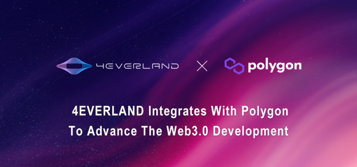 4EVERLANDS COMBINATION WITH POLYGON TO ADVANCE THE Web3.0 Development ...
