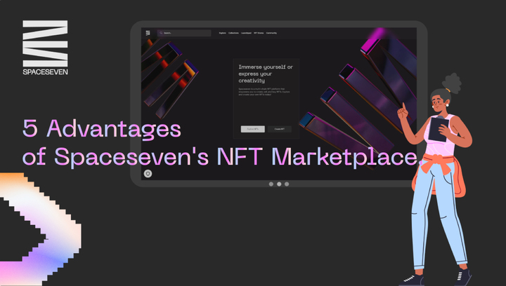 Unveiling Spaceseven: 5 Advantages of Spaceseven’s NFT Marketplace | by Spaceseven | Dec, 2023 ...
