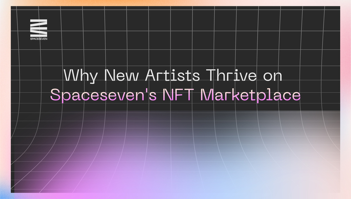 Unlocking the Potential: Why New Artists Thrive on Spaceseven’s NFT Marketplace | by Spaceseven ...