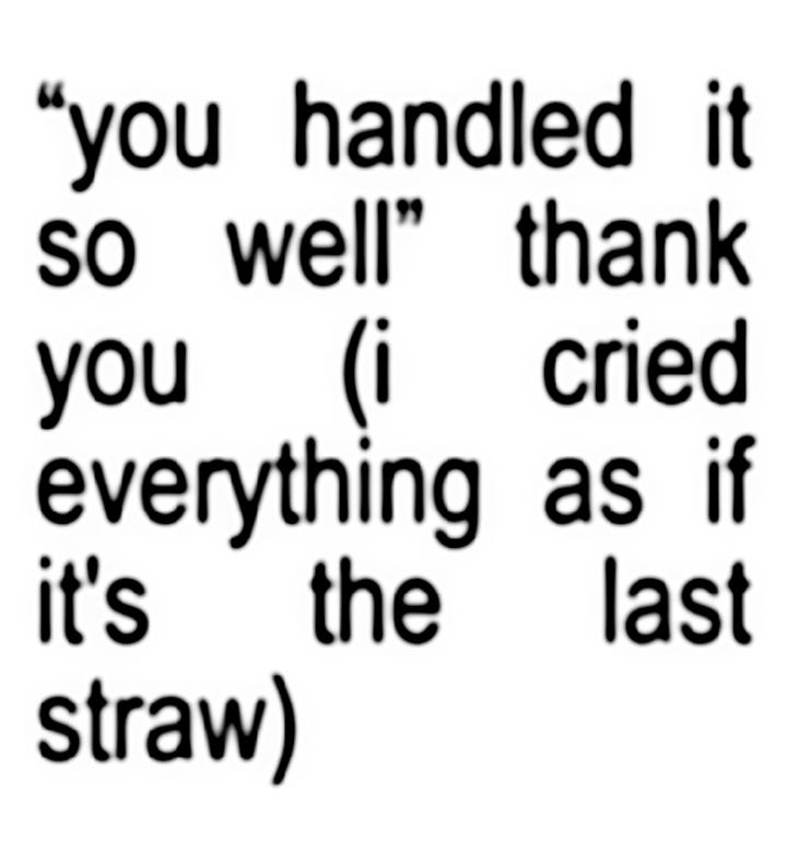 they often said, not realizing what I was truly going through. the ...