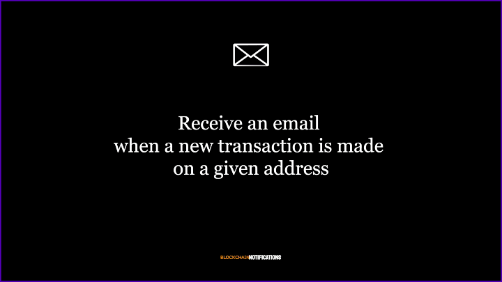 Receive an email every time a transaction is made on a given address in ...