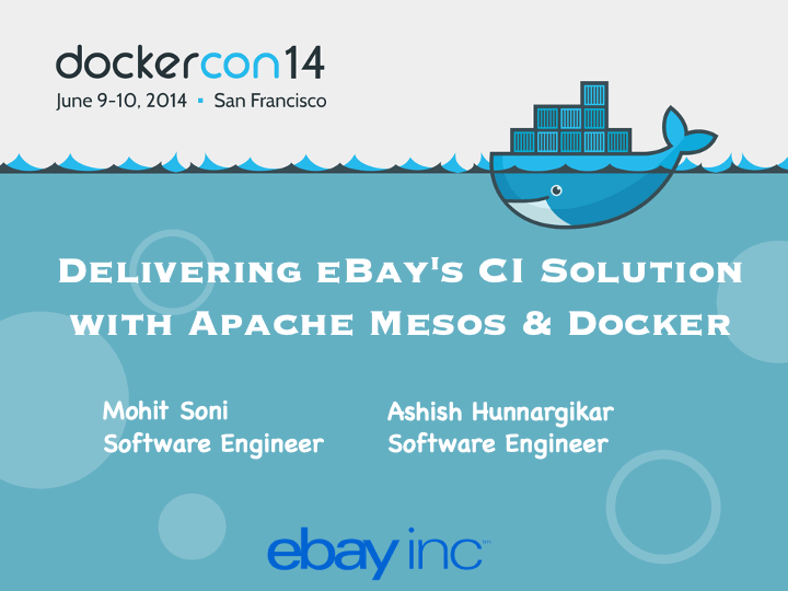 Delivering PayPal’s CI solution with Apache Mesos & Docker - Ashish Hunnargikar | Architect ...