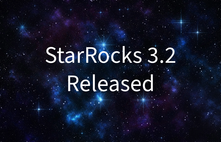StarRocks 3.2 Released: Powerful Upgrades for Enhanced Usability and Performance | by StarRocks ...