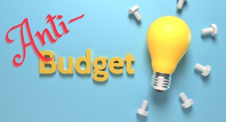 Have you Tried the Anti-Budget?. Budgets can be tedious. You have to ...