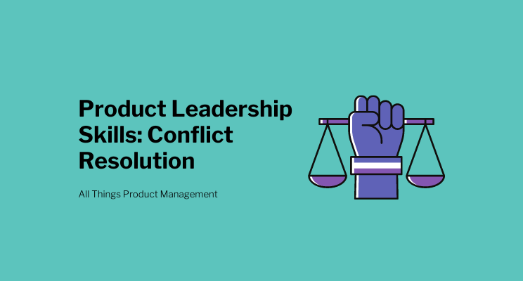 Product Managers And Dealing With Conflict Resolution… | by Temitope ...