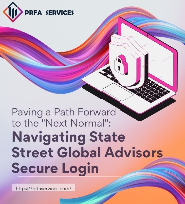 Paving a Path Forward to the “Next Normal”: Navigating State Street Global Advisors Secure Login ...