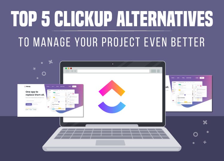 Top 5 ClickUp Alternatives to Manage Your Project Even Better | by ...