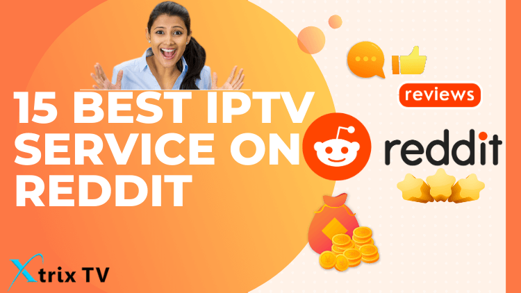 Reddit Approved: 15 IPTV Services That Stand Out | by XtrixTV IPTV | Medium