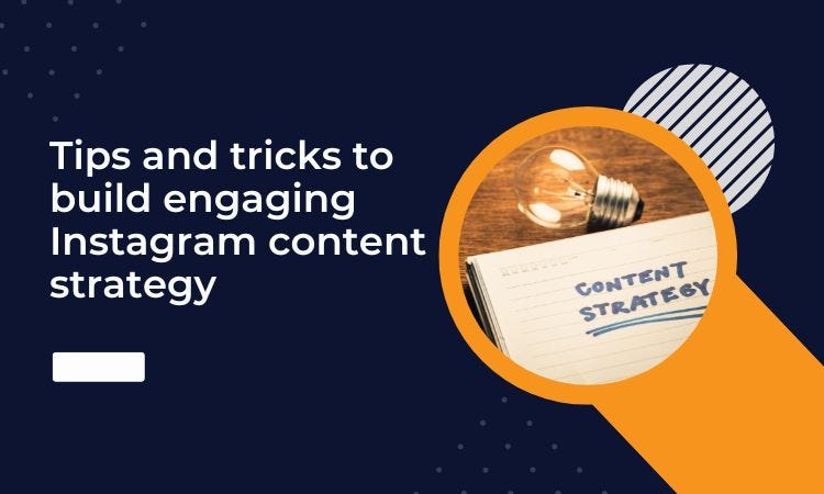 Tips and tricks to build engaging Instagram content strategy | by ...