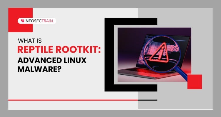 What is Reptile Rootkit: Advanced Linux Malware? | by InfosecTrain | Medium