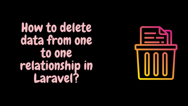 How to delete data from one to one relationship in Laravel? | by ...