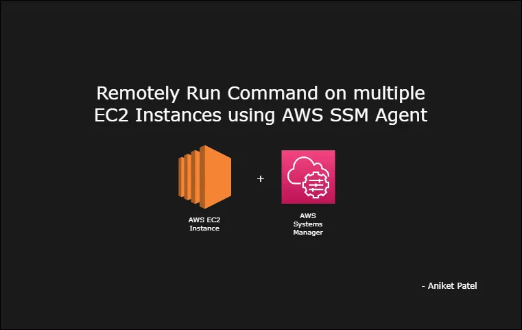 Remotely Run Multiple EC2 Instance using AWS SSM Agent | by Hemachandervetha | Aug, 2024 | Medium
