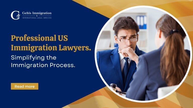 US Immigration Lawyers | Simplifying the Immigration Process | by Gehis ...