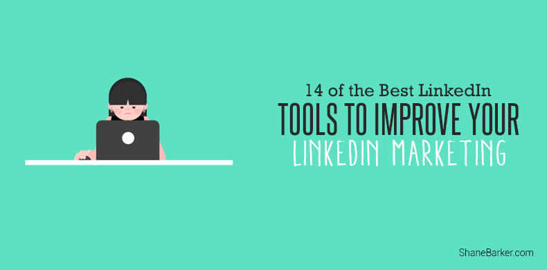14 of the Best LinkedIn Tools to Improve Your LinkedIn Marketing | by ...
