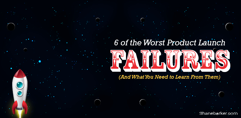 6 of the Worst Product Launch Failures (And What You Need to Learn From ...