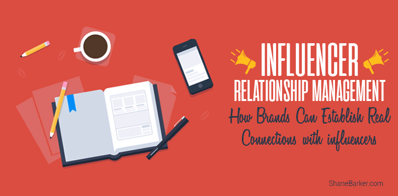 Influencer Relationship Management — How Brands Can Establish Real ...